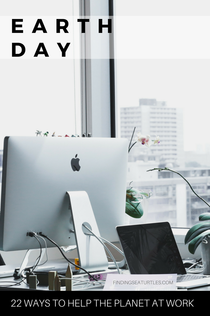 Celebrate Earth Day: 22 Workplace Ways to Help